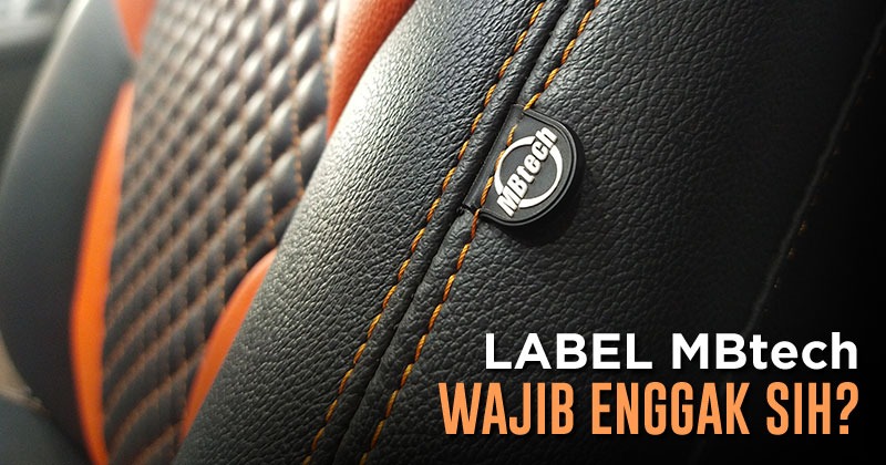 Label MBtech Wajib Enggak Sih? - MBtech